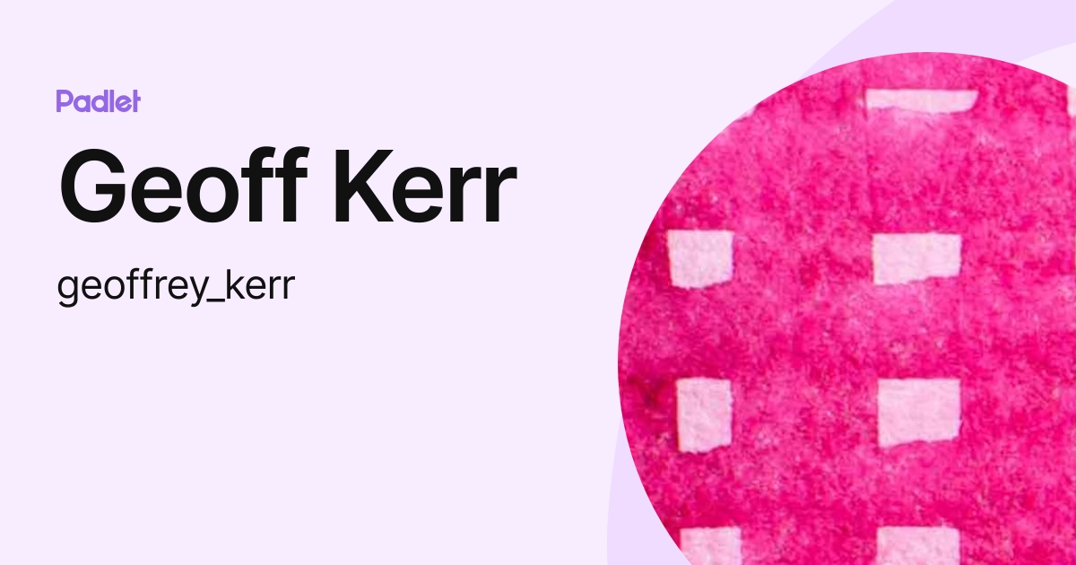 Geoff Kerr (geoffrey_kerr) profile | Padlet