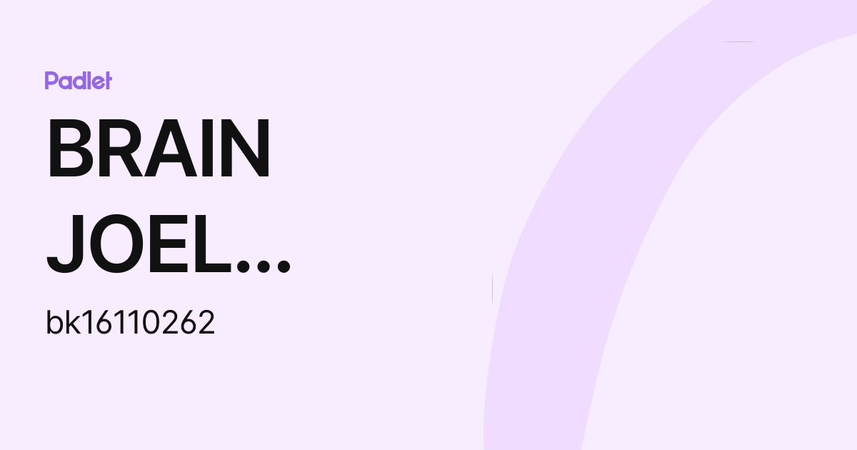 BRAIN JOEL MANAN - (bk16110262) profile | Padlet