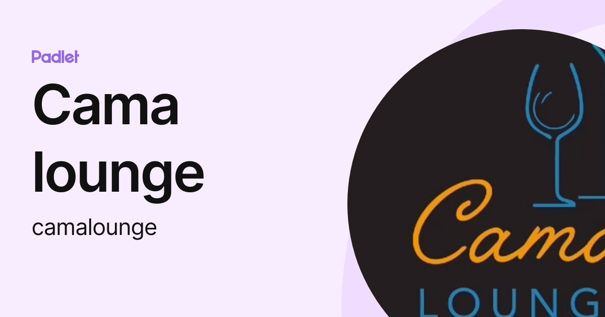 Cama lounge (camalounge) profile | Padlet