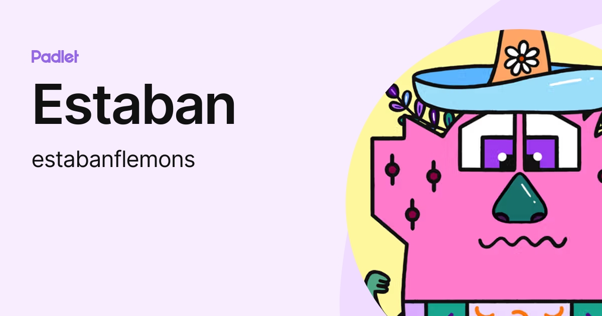 Estaban (estabanflemons) profile | Padlet