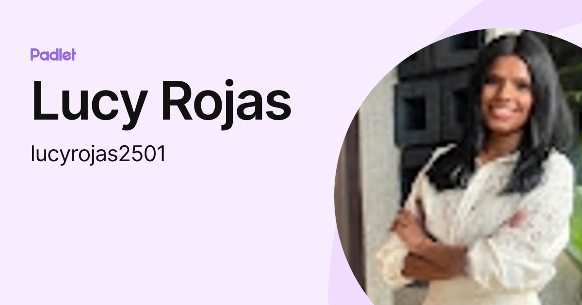 Lucy Rojas (lucyrojas2501) profile | Padlet