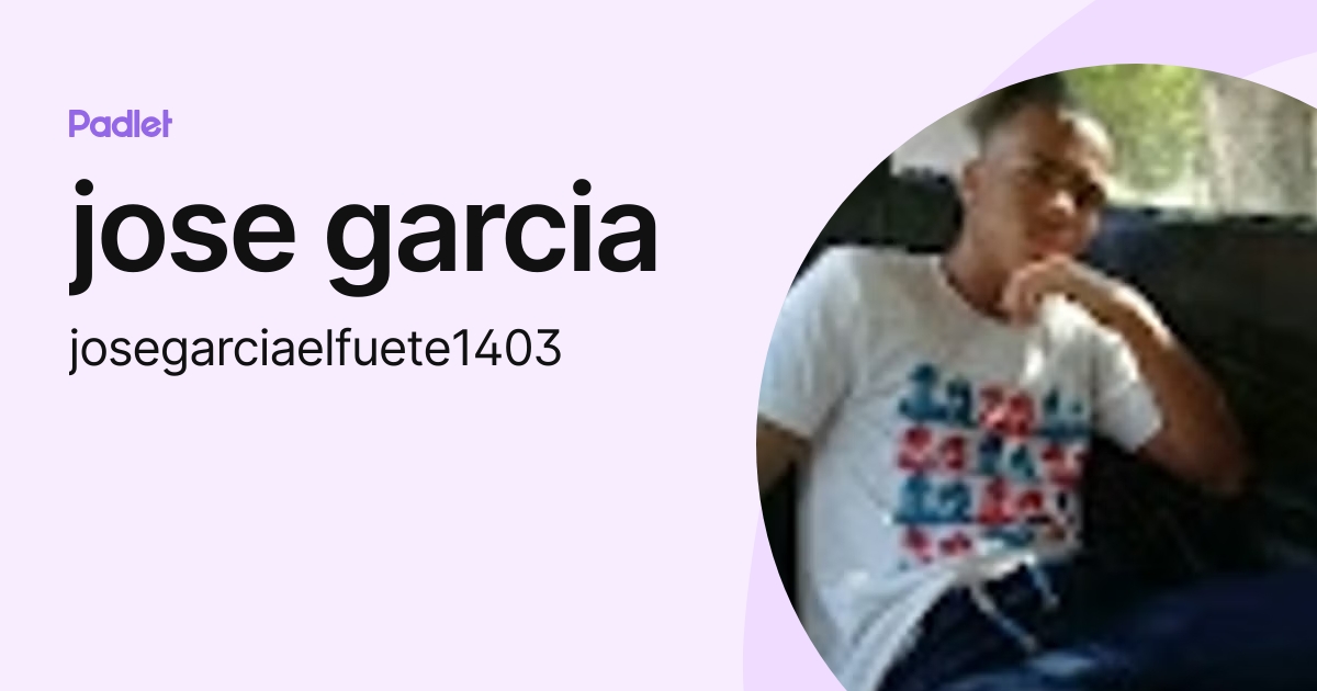 jose garcia (josegarciaelfuete1403) profile | Padlet
