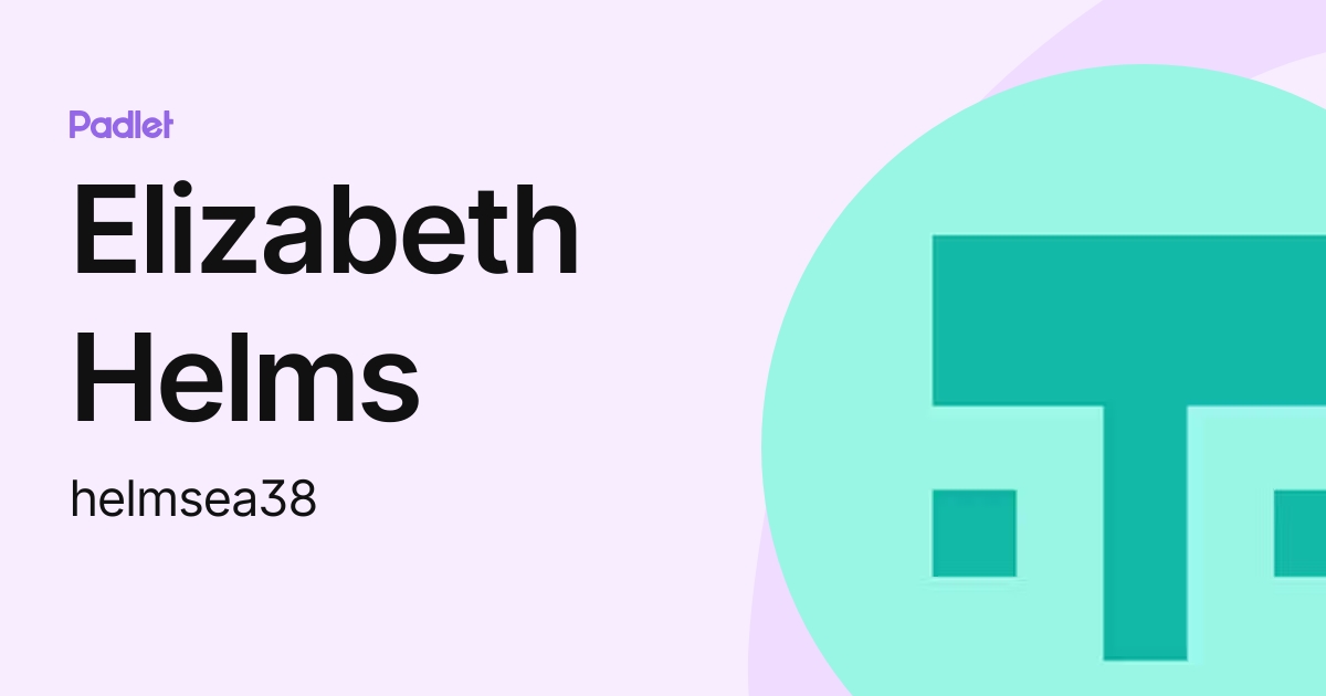 Elizabeth Helms (helmsea38) profile | Padlet