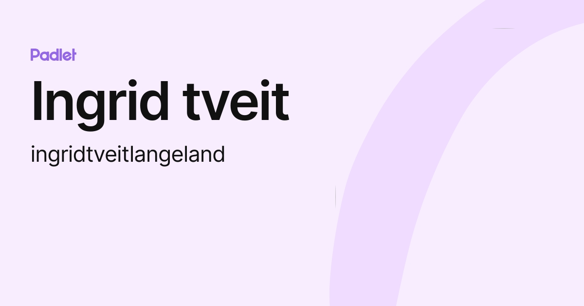 Ingrid tveit (ingridtveitlangeland) profile | Padlet