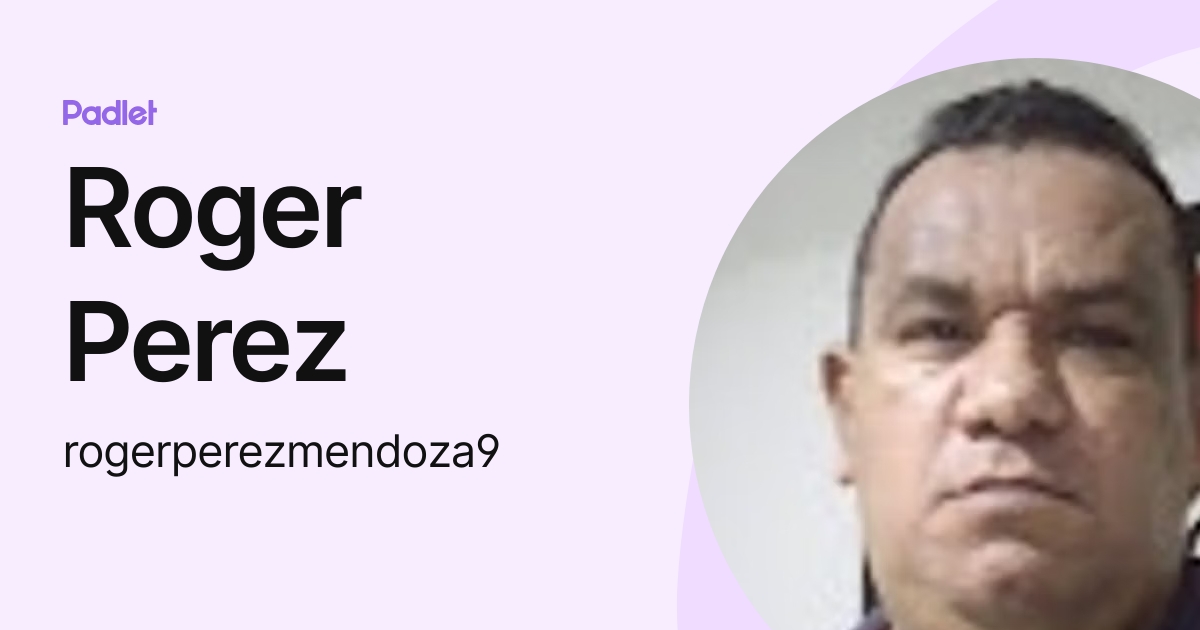 Roger Perez (rogerperezmendoza9) profile | Padlet