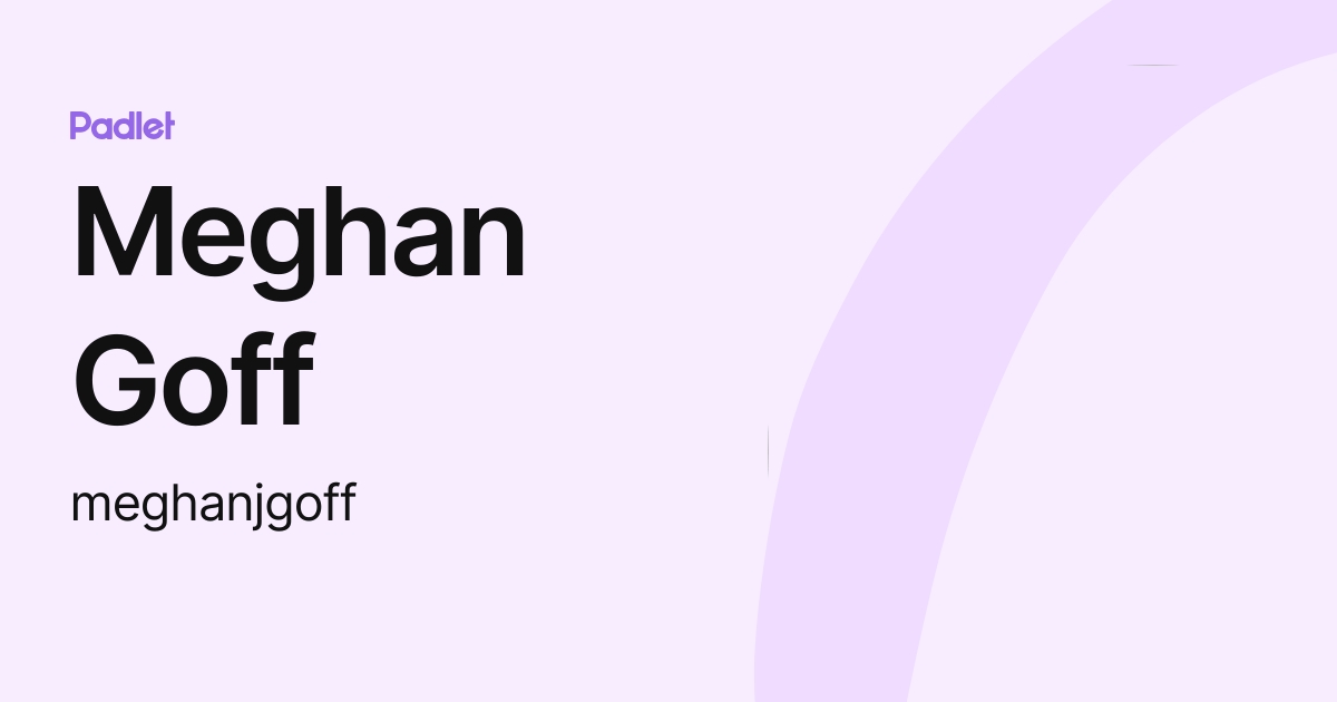 Meghan Goff (meghanjgoff) profile | Padlet