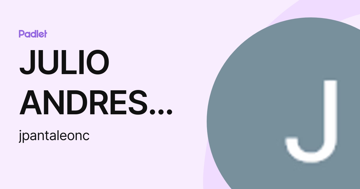 JULIO ANDRES PANTALEON CARRANZA (jpantaleonc) profile | Padlet