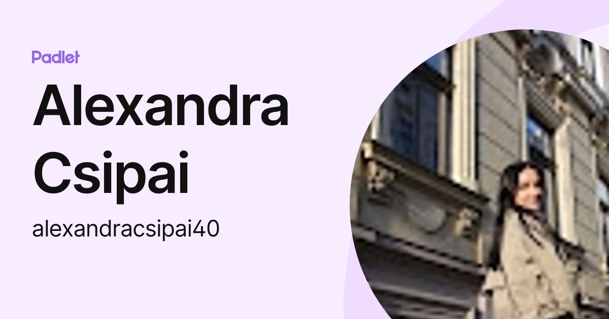Alexandra Csipai (alexandracsipai40) profile | Padlet