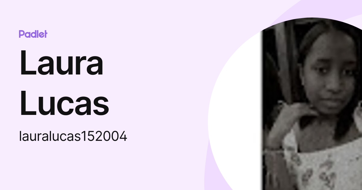 Laura Lucas (lauralucas152004) profile | Padlet