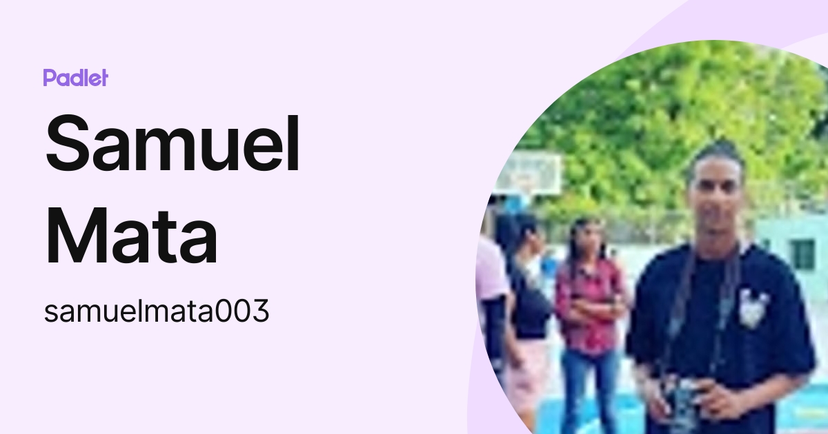 Samuel Mata (samuelmata003) profile | Padlet