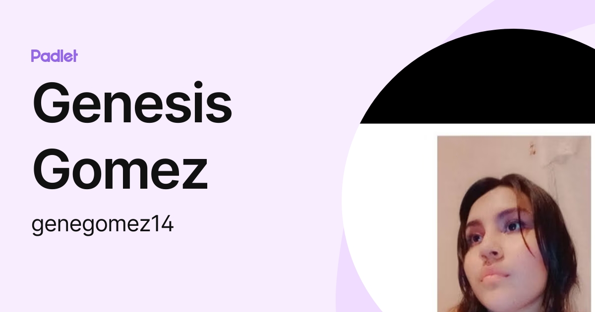 Genesis Gomez (genegomez14) profile | Padlet