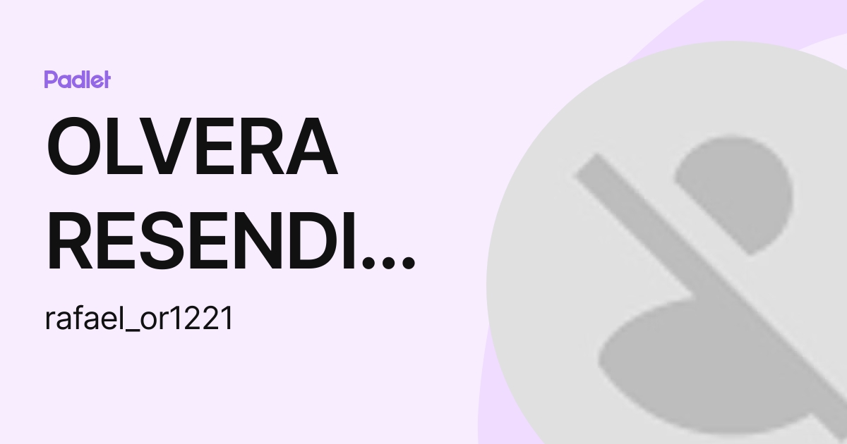 OLVERA RESENDIZ RAFAEL 20011100150 (rafael_or1221) profile | Padlet