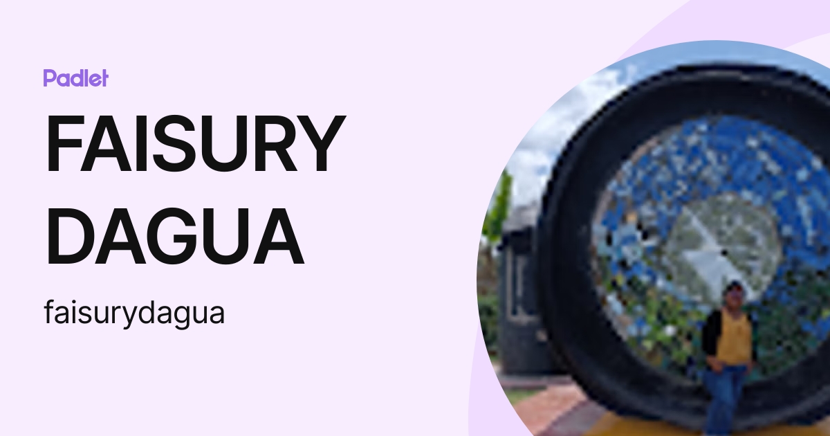 FAISURY DAGUA (faisurydagua) profile | Padlet
