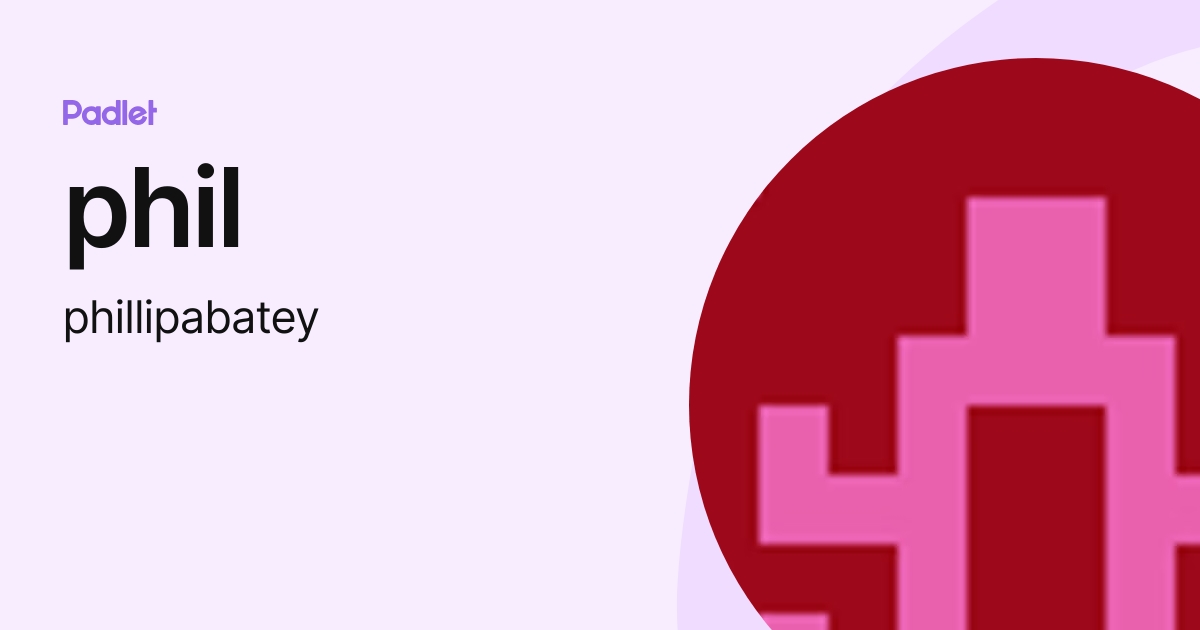 phil (phillipabatey) profile | Padlet