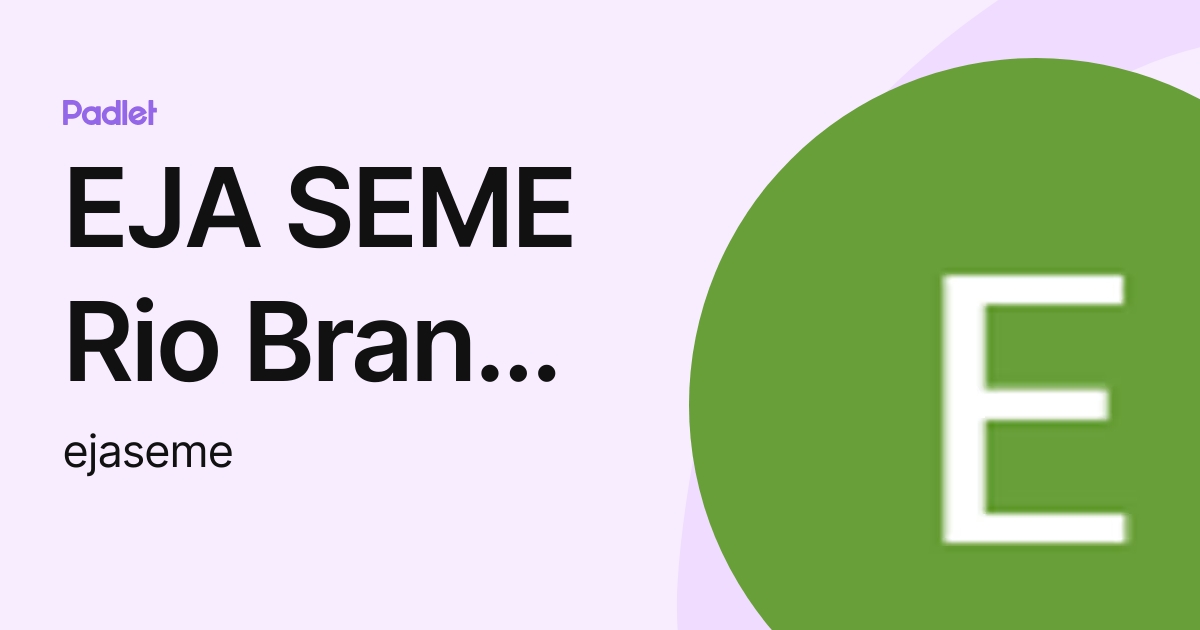 EJA SEME Rio Branco Acre (ejaseme) profile | Padlet