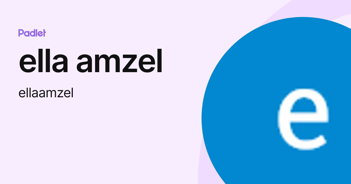ella amzel (ellaamzel) profile | Padlet