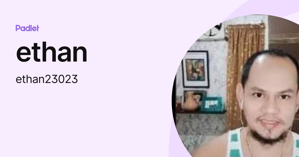 ethan (ethan23023) profile | Padlet