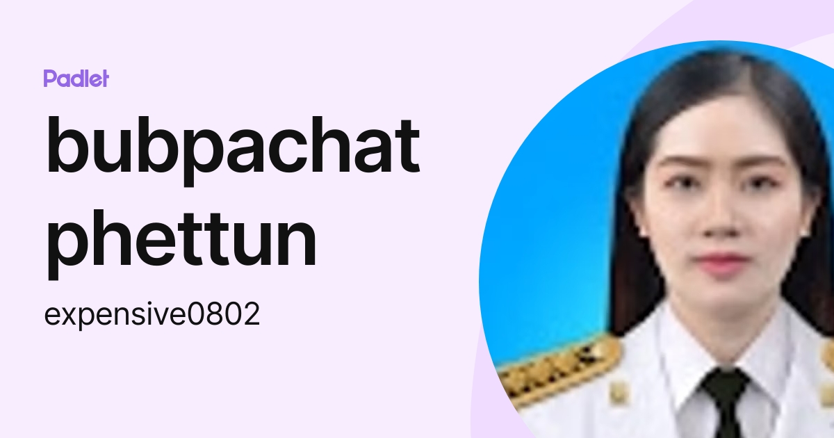 bubpachat phettun (expensive0802) profile | Padlet