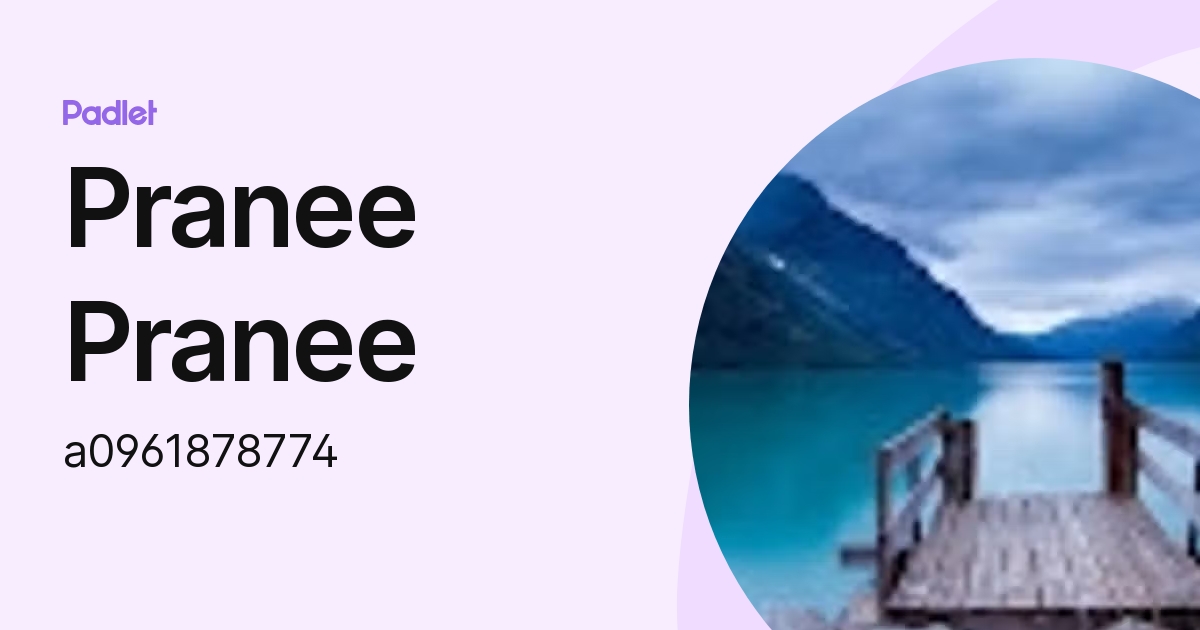 Pranee Pranee (a0961878774) profile | Padlet