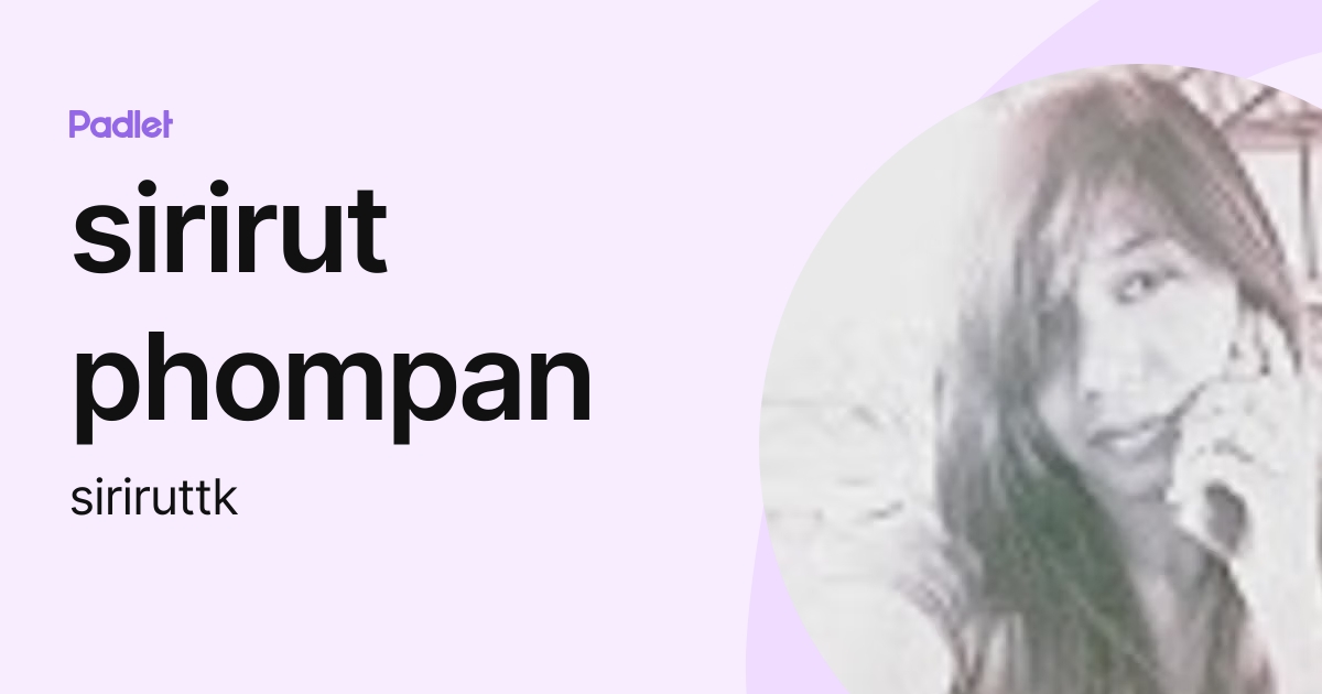 sirirut phompan (siriruttk) profile | Padlet