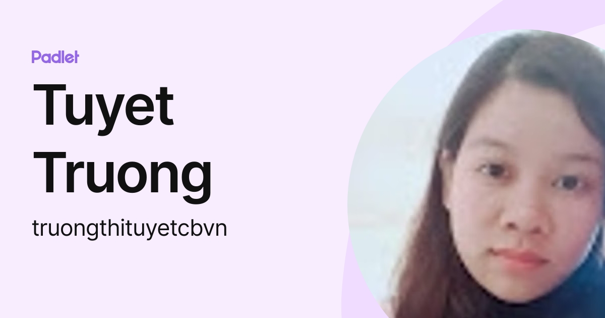 Tuyet Truong (truongthituyetcbvn) profile | Padlet
