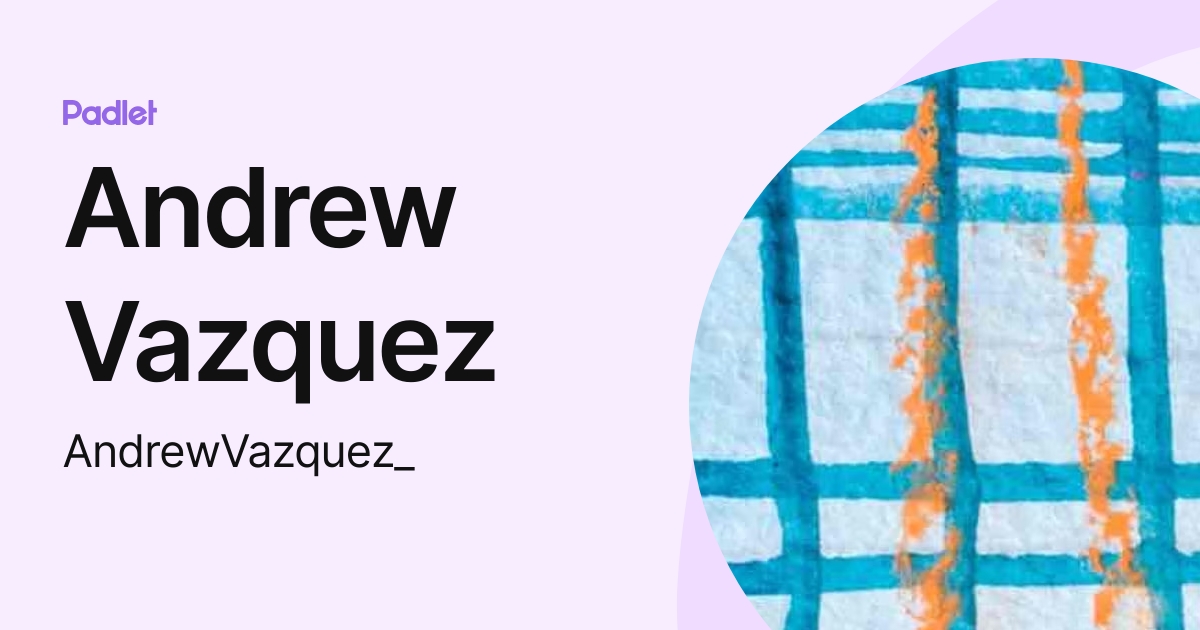 Andrew Vazquez (AndrewVazquez_) profile | Padlet