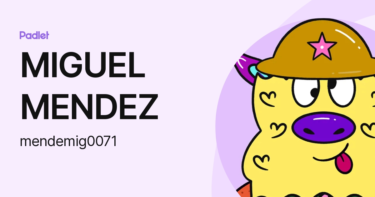 MIGUEL MENDEZ (mendemig0071) profile | Padlet