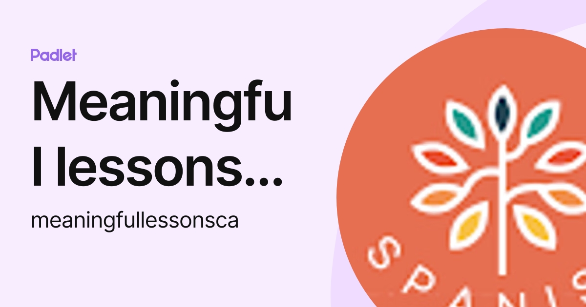 Meaningful lessons by Maria (meaningfullessonsca) profile | Padlet