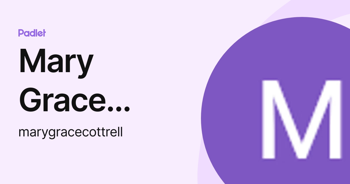 Mary Grace Cottrell (marygracecottrell) profile | Padlet