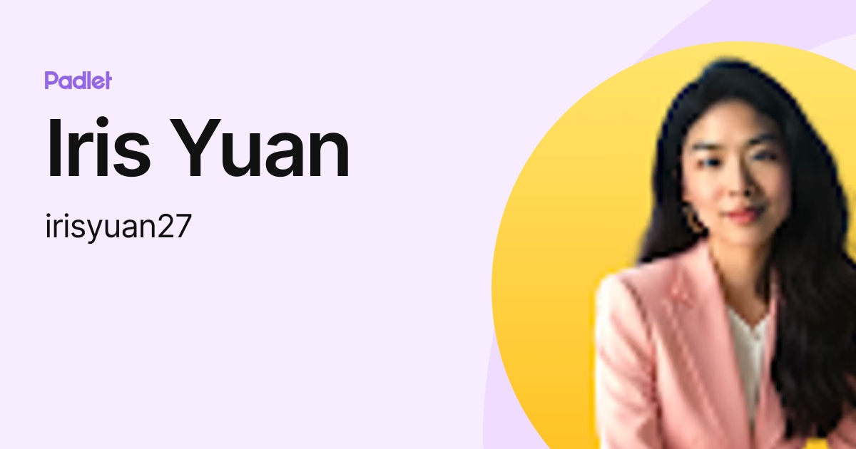 Iris Yuan (irisyuan27) profile | Padlet
