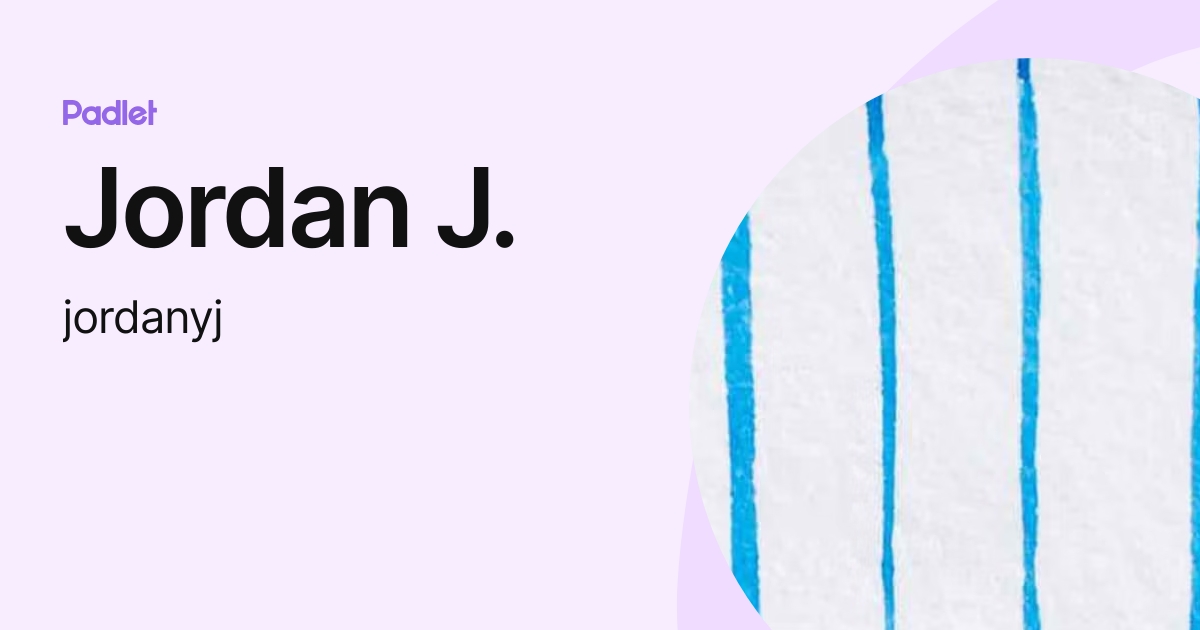 Jordan J. (jordanyj) profile | Padlet
