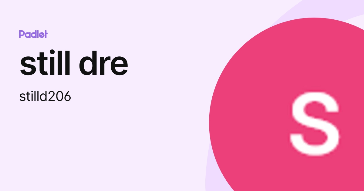 still dre (stilld206) profile | Padlet
