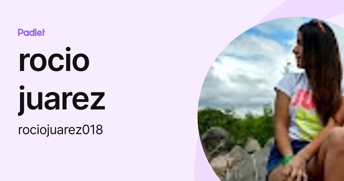 rocio juarez (rociojuarez018) profile | Padlet
