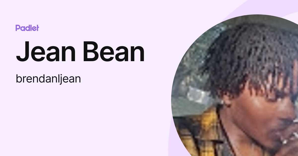 Jean Bean (brendanljean) profile | Padlet
