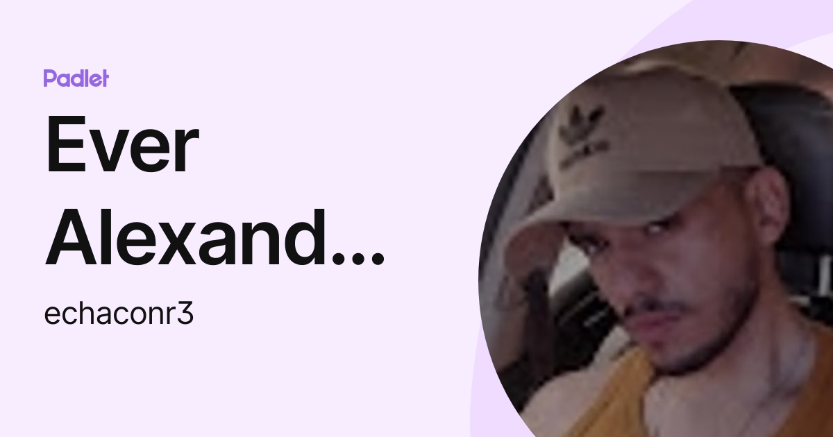 Ever Alexander Chacón Rafael (echaconr3) profile | Padlet