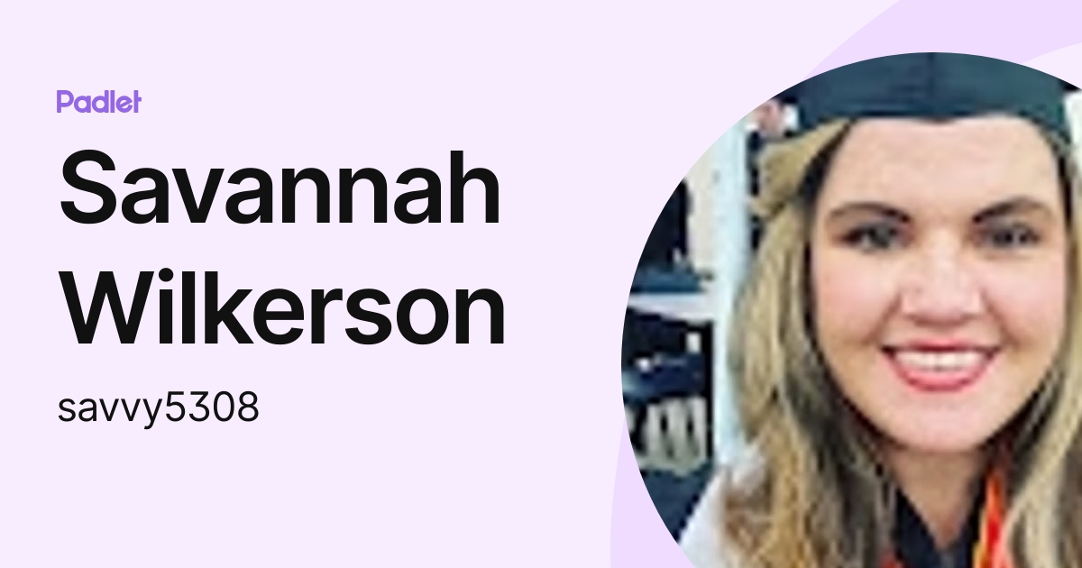 Savannah Wilkerson (savvy5308) profile | Padlet