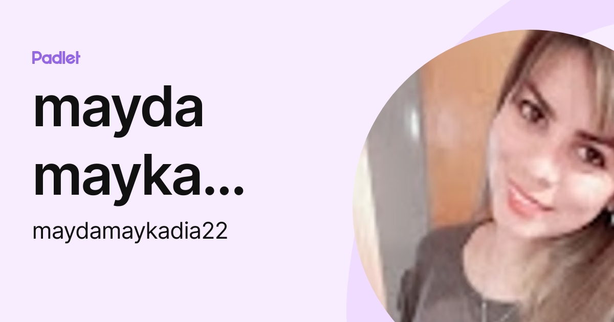 mayda mayka diaz (maydamaykadia22) profile | Padlet