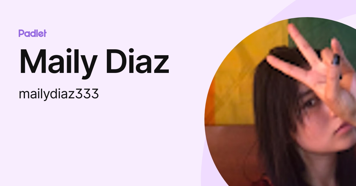Maily Diaz (mailydiaz333) profile | Padlet