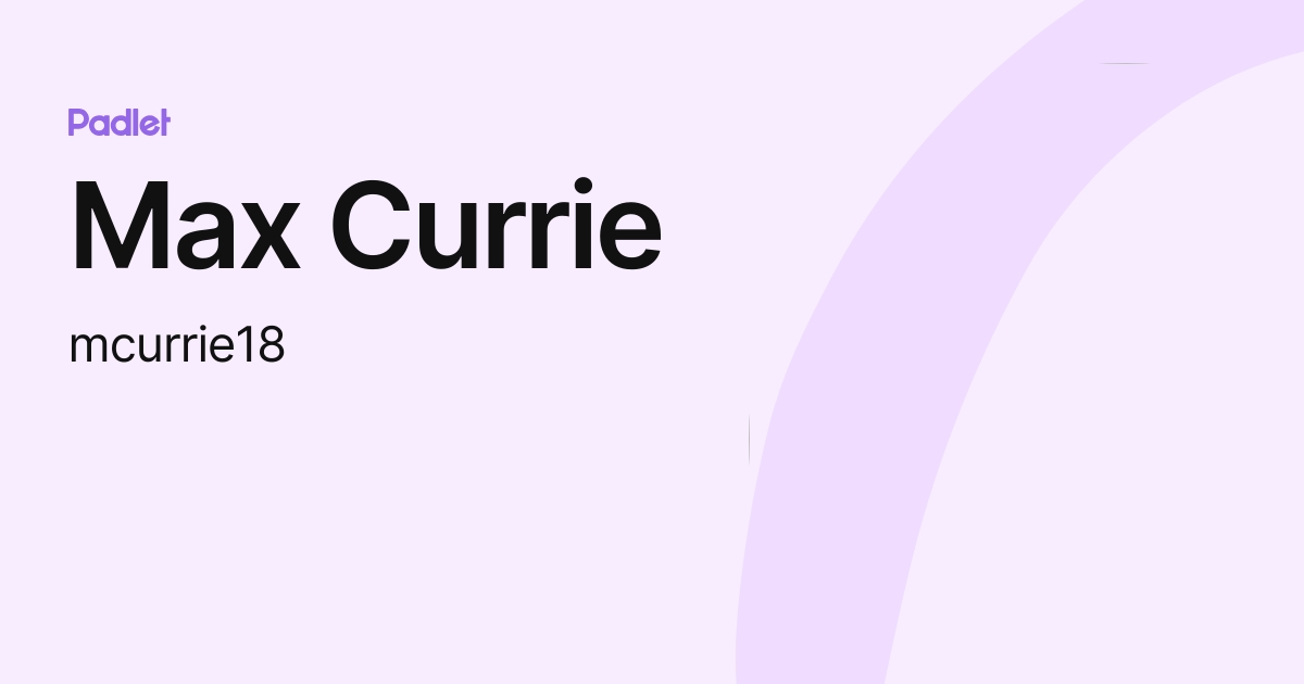Max Currie (mcurrie18) profile | Padlet