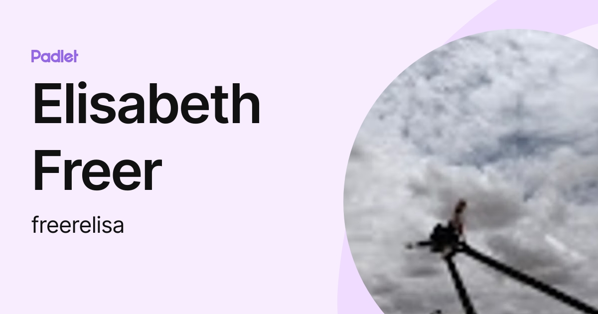 Elisabeth Freer (freerelisa) profile | Padlet