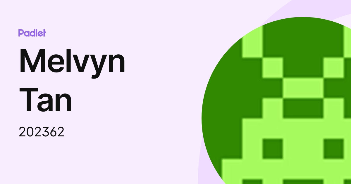 Melvyn Tan (202362) profile | Padlet