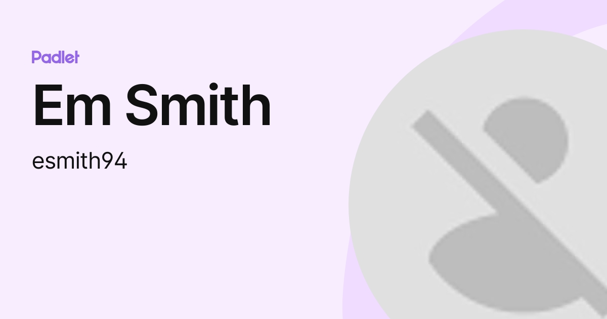 Em Smith (esmith94) profile | Padlet