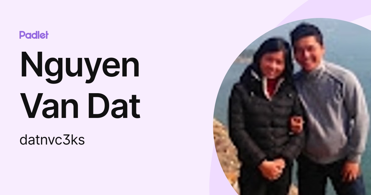 Nguyen Van Dat (datnvc3ks) profile | Padlet