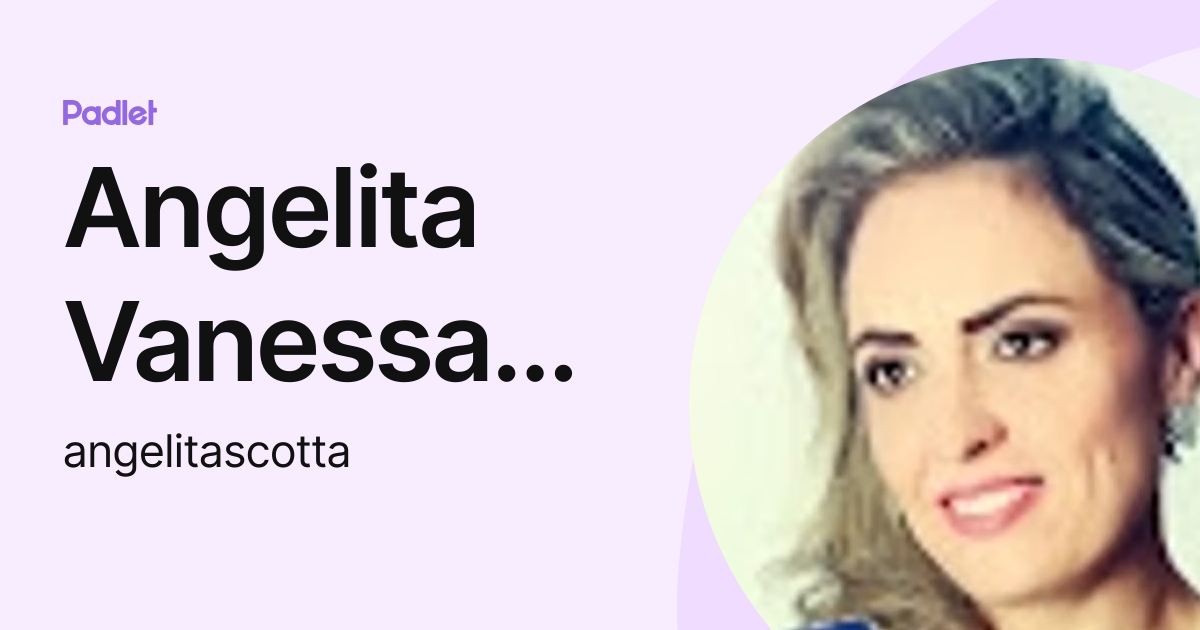 Angelita Vanessa Scotta (angelitascotta) profile | Padlet