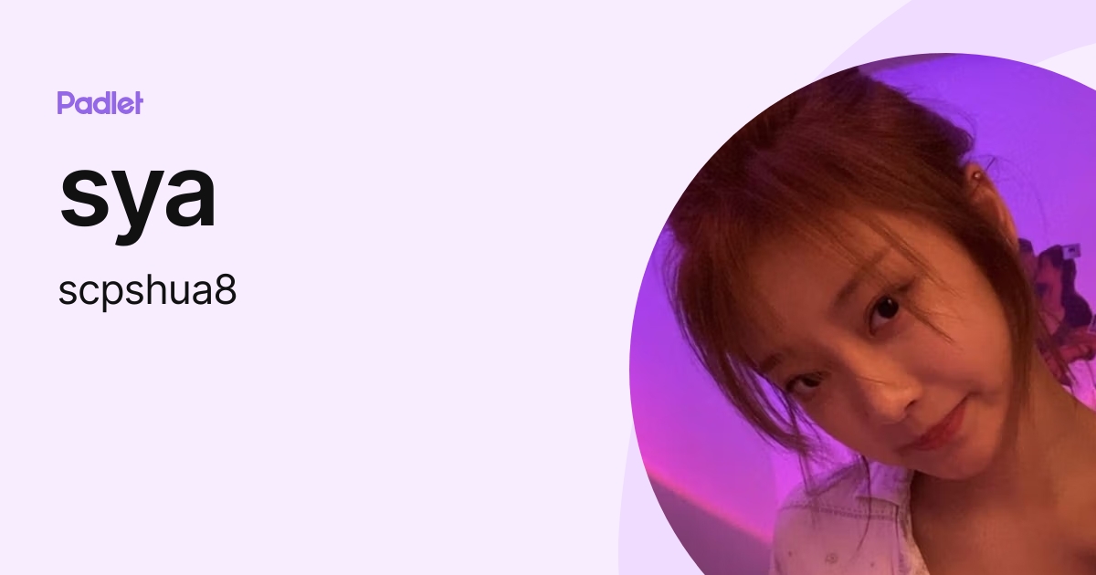sya (scpshua8) profile | Padlet