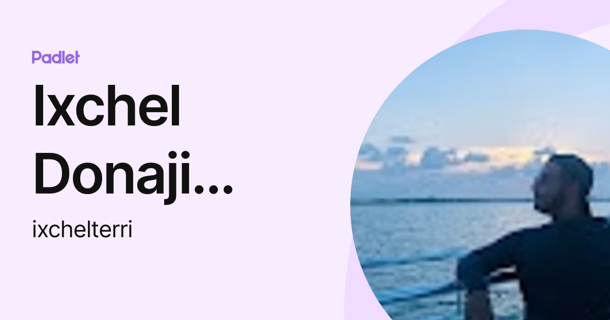 Ixchel Donaji Abundis Elias (ixchelterri) profile | Padlet