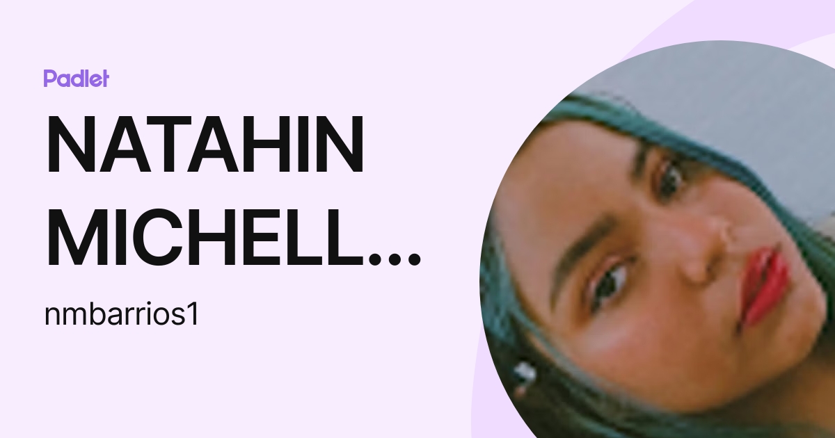 NATAHIN MICHELLE BARRIOS JIMENEZ (nmbarrios1) profile | Padlet