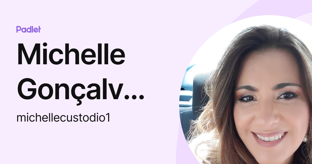 Michelle Gonçalves Custodio (michellecustodio1) profile | Padlet