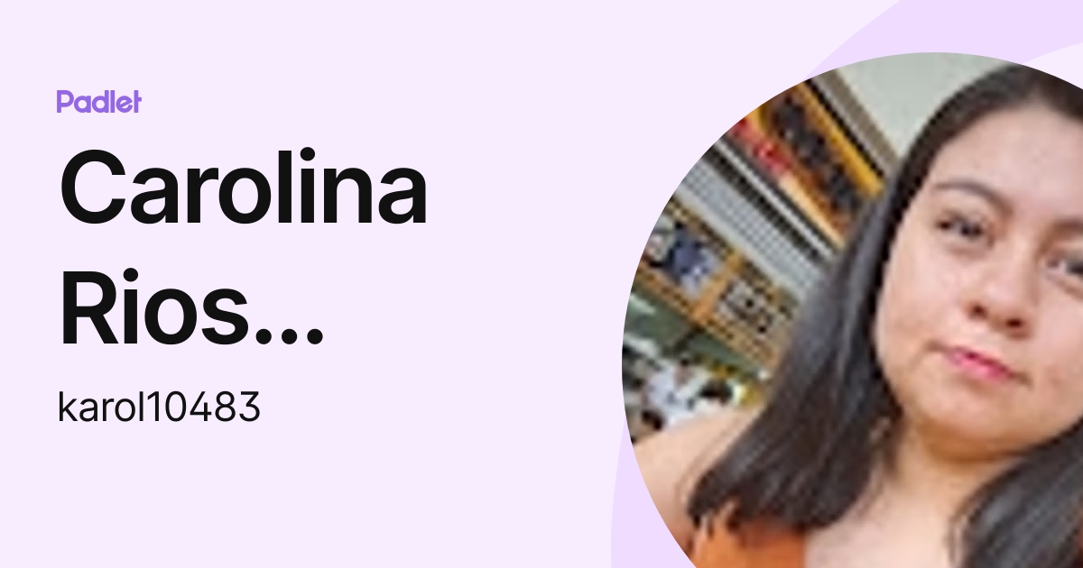 Carolina Rios Londoño (karol10483) profile | Padlet