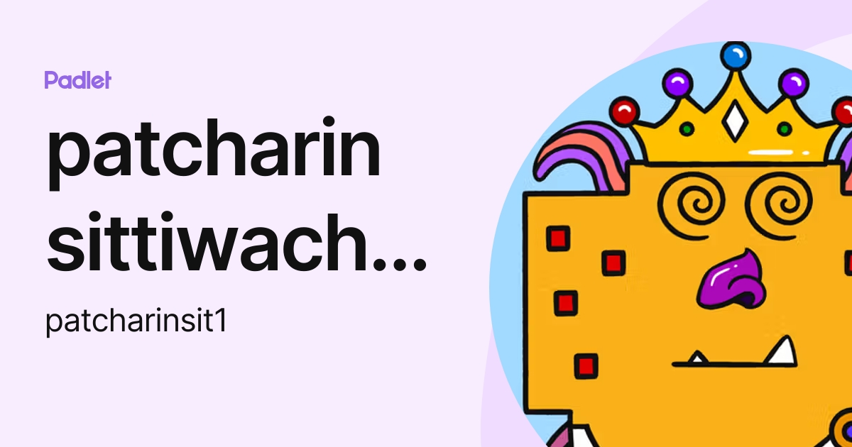 patcharin sittiwachmatee (patcharinsit1) profile | Padlet